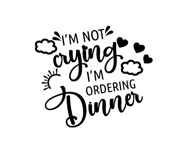 Free Im Not Crying Im Ordering Dinner SVG, Baby SVG, Mom SVG, Newborn SVG, Infant SVG, Cricut ...
